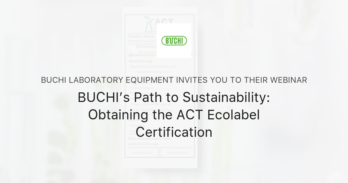 BUCHI’s Path to Sustainability: Obtaining the ACT Ecolabel ...