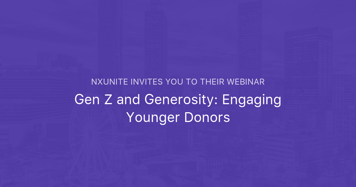 Gen Z and Generosity: Engaging Younger Donors | NXUnite