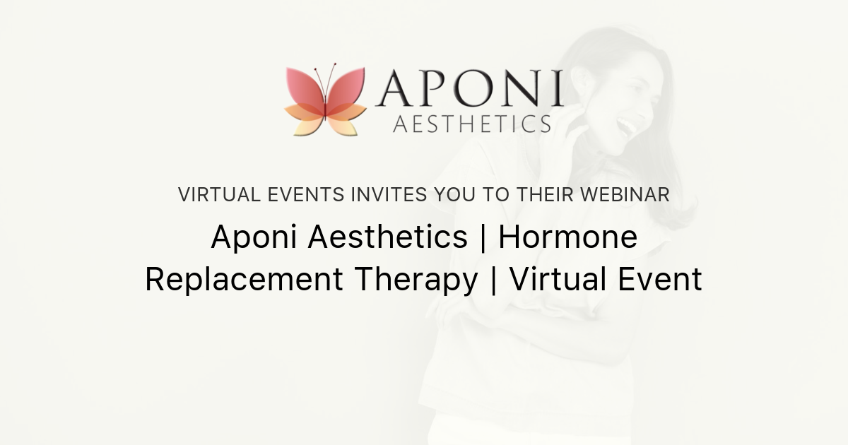 Aponi Aesthetics | Hormone Replacement Therapy | Virtual Event ...