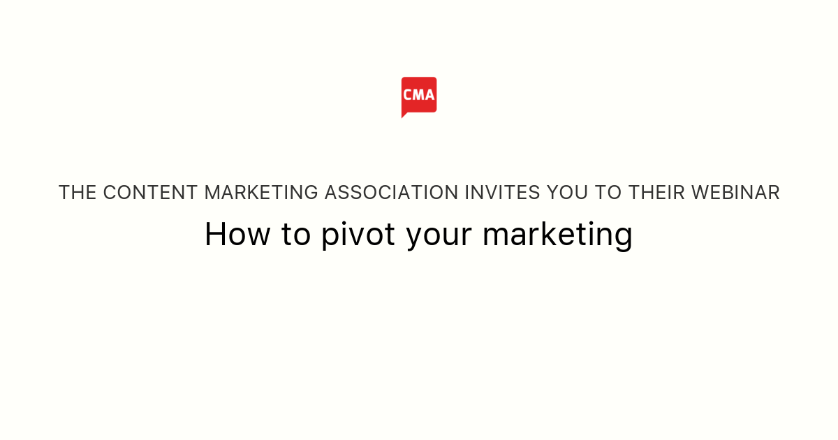 How to pivot your marketing | The Content Marketing Association