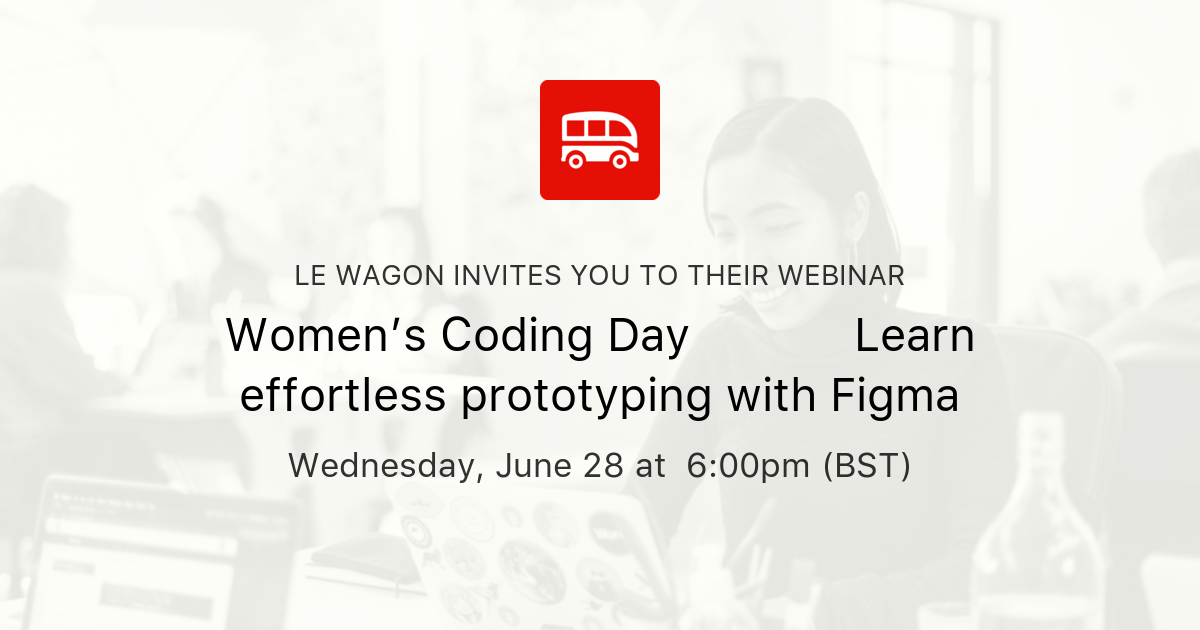 Womens Coding Day 👩‍💻 Learn Effortless Prototyping With Figma Le Wagon