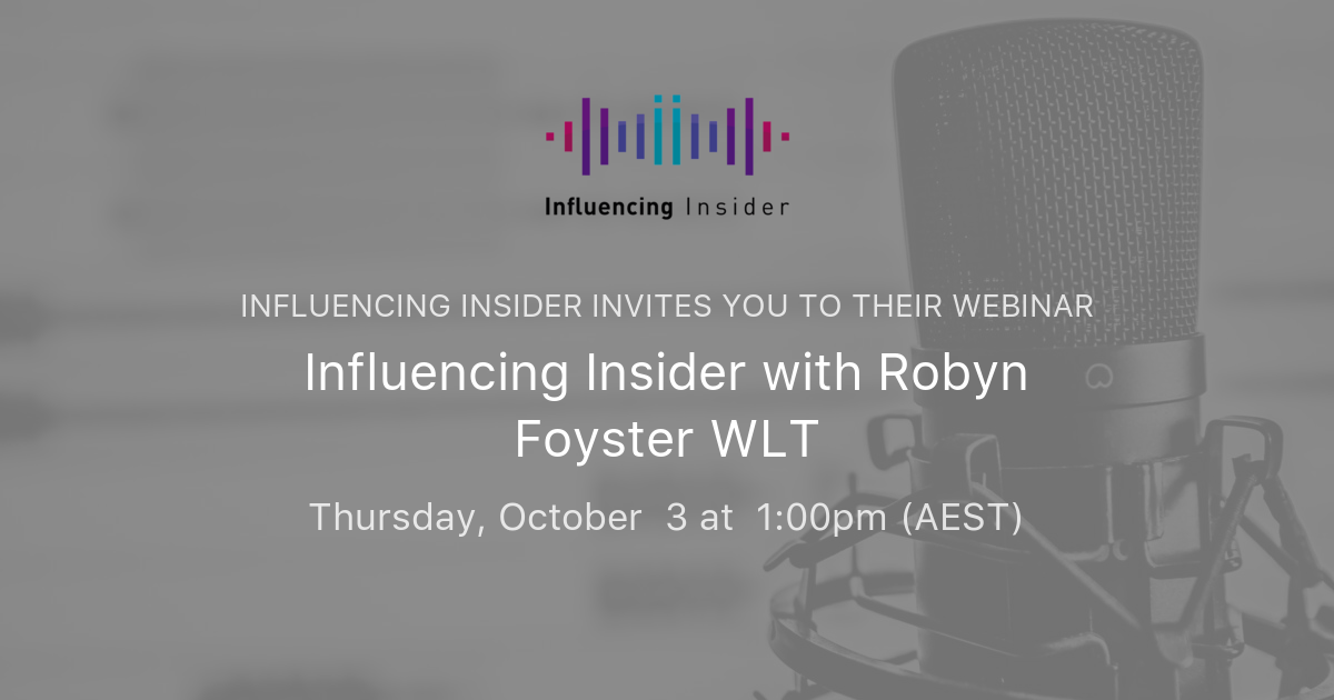Influencing Insider with Robyn Foyster WLT | Influencing Insider