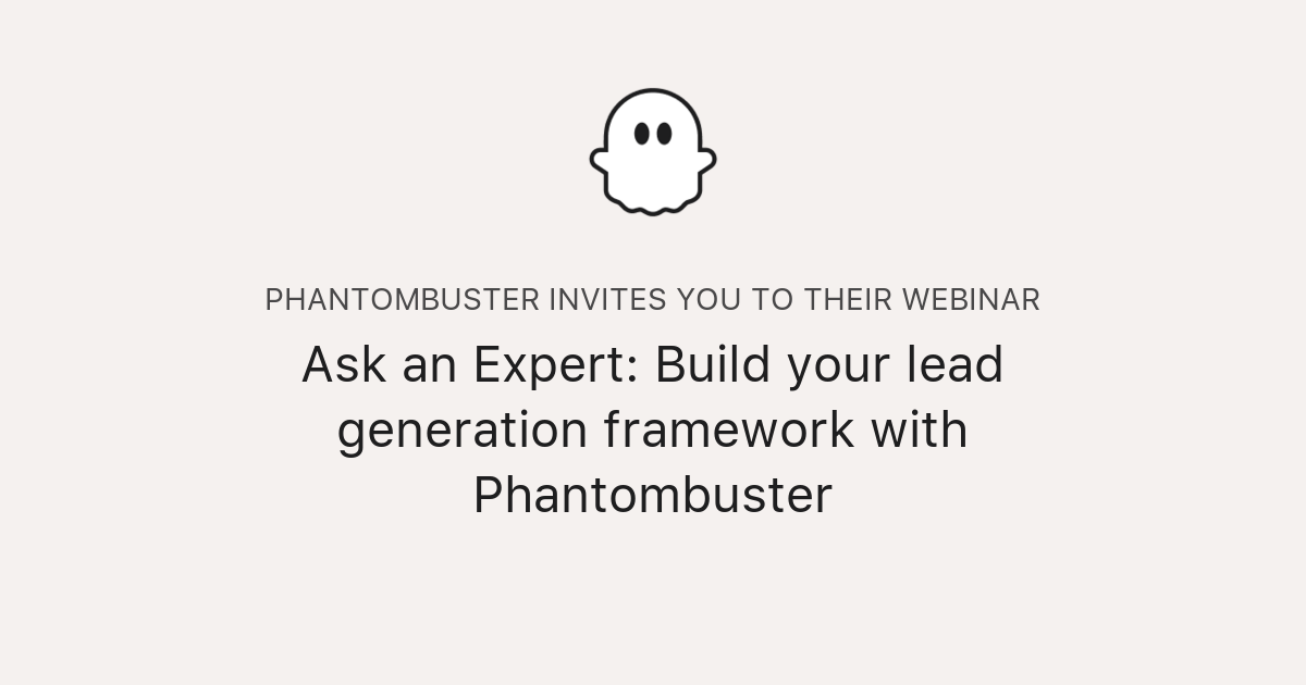 Ask An Expert Build Your Lead Generation Framework With Phantombuster