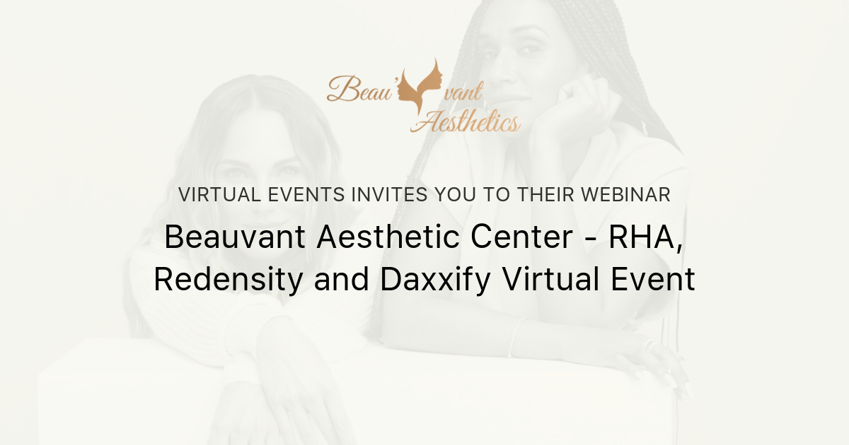 Beauvant Aesthetic Center - RHA, Redensity and Daxxify Virtual Event | Virtual Events