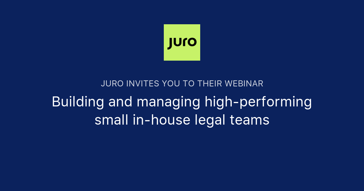 Building and managing high-performing small in-house legal teams | Juro