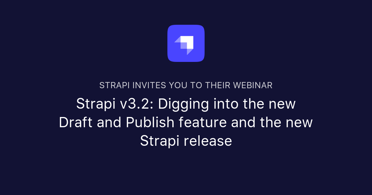 Strapi v3.2: Digging into the new Draft and Publish feature and the new Strapi release | Strapi