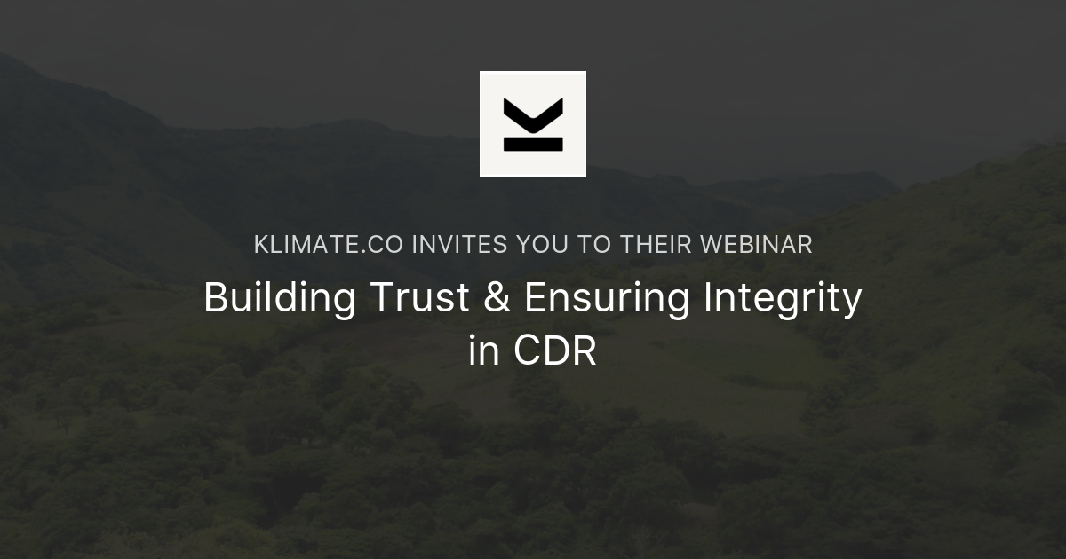 Building Trust & Ensuring Integrity in CDR | Klimate.co