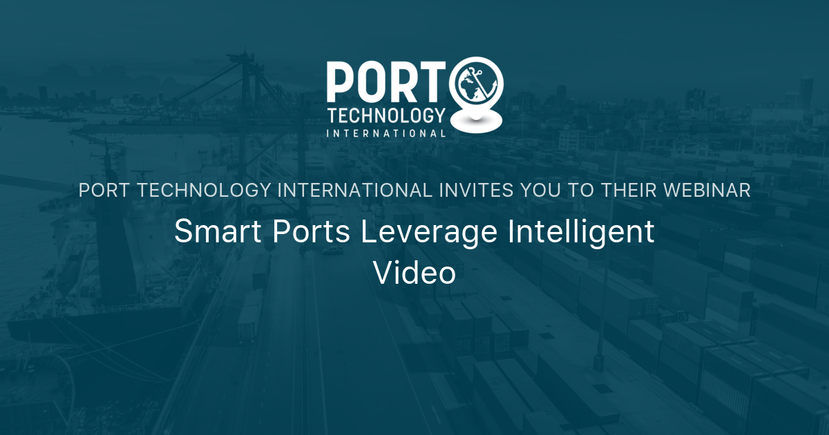 Smart Ports Leverage Intelligent Video | Port Technology International