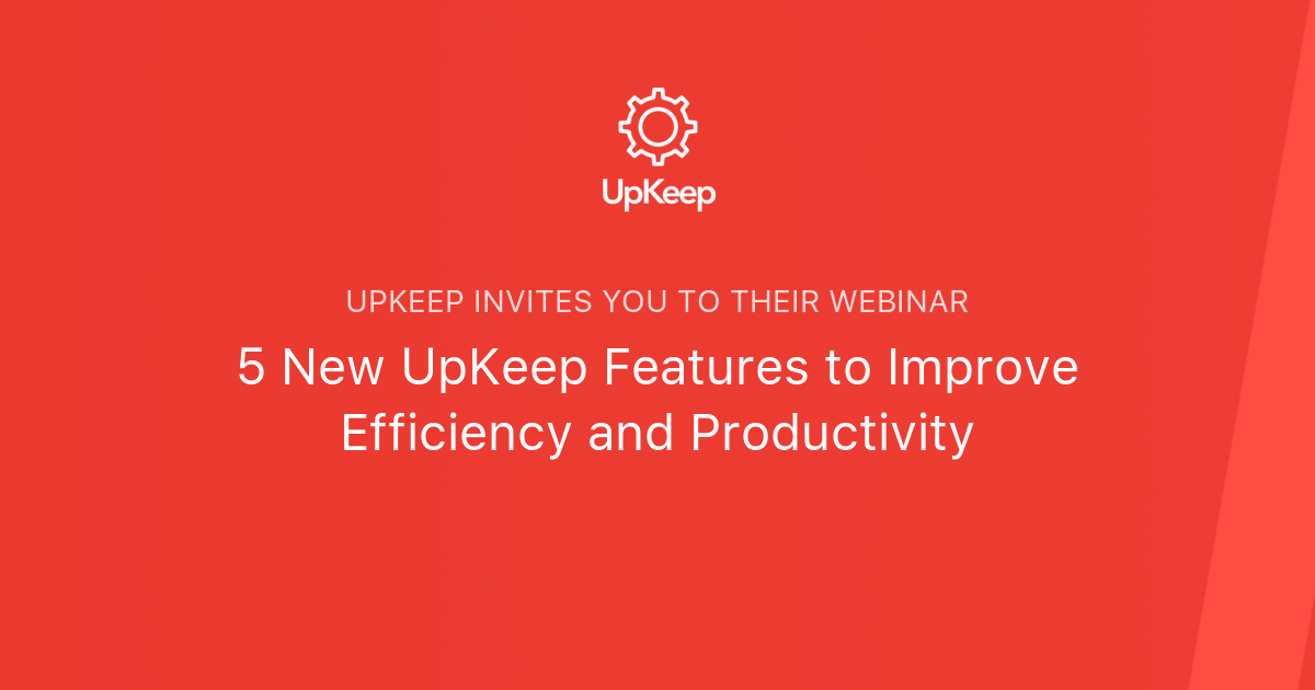 5 New UpKeep Features to Improve Efficiency and Productivity | UpKeep