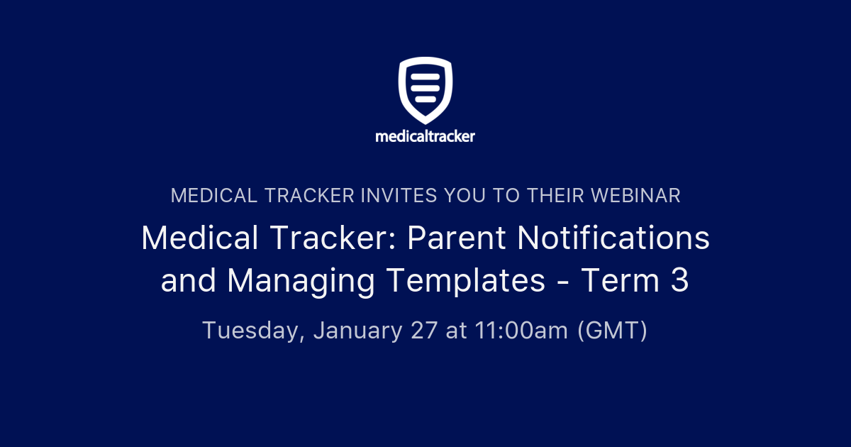 Medical Tracker: Parent Notifications and Managing Templates - Term 3 ...