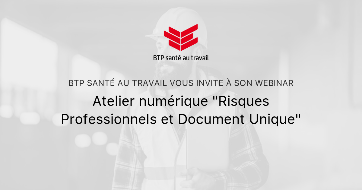 Atelier numérique "Risques Professionnels et Document Unique" | BTP santé au travail