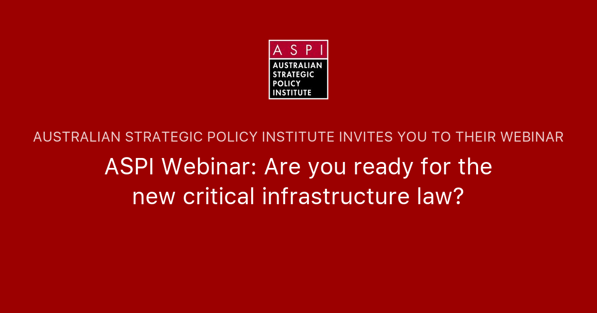 ASPI Webinar: Are you ready for the new critical infrastructure law ...