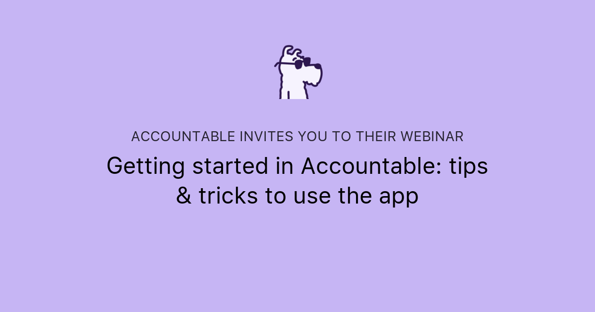 Getting started in Accountable: tips & tricks to use the app | Accountable