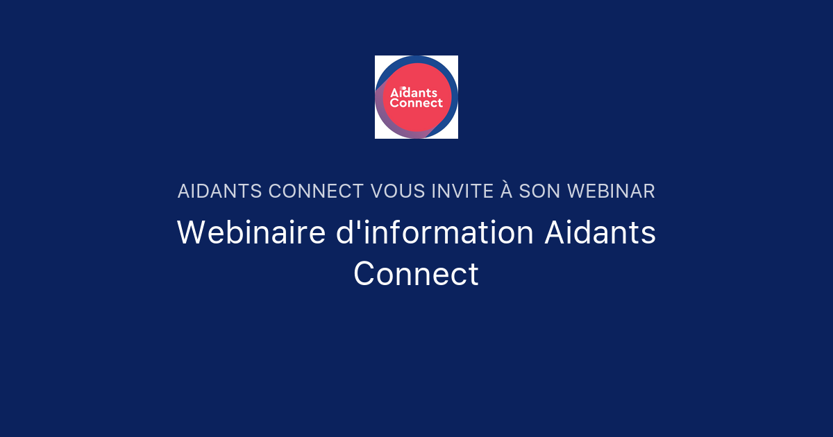 Webinaire d'information Aidants Connect | Aidants Connect