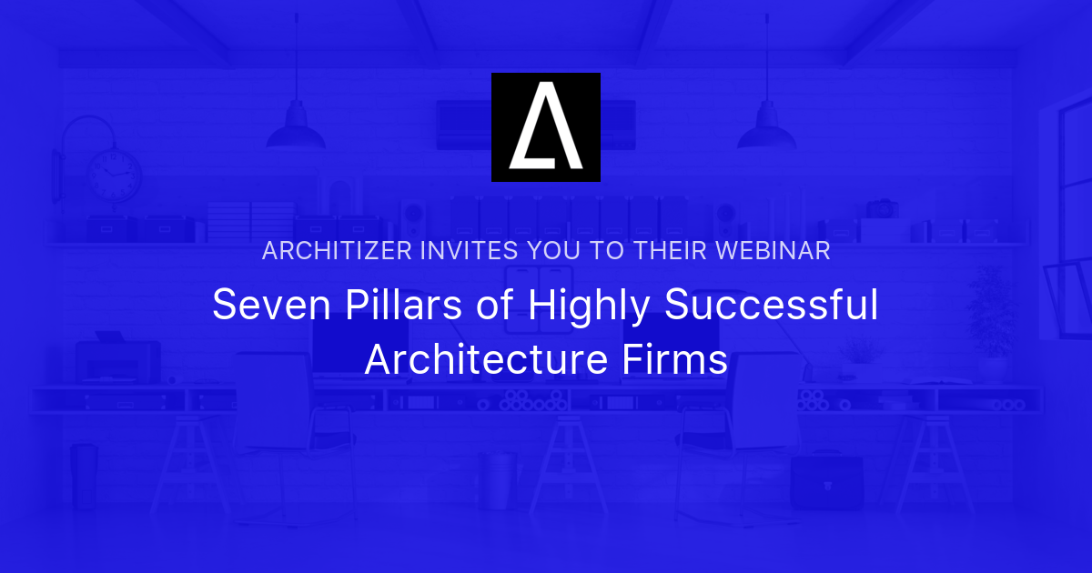 Seven Pillars of Highly Successful Architecture Firms | Architizer