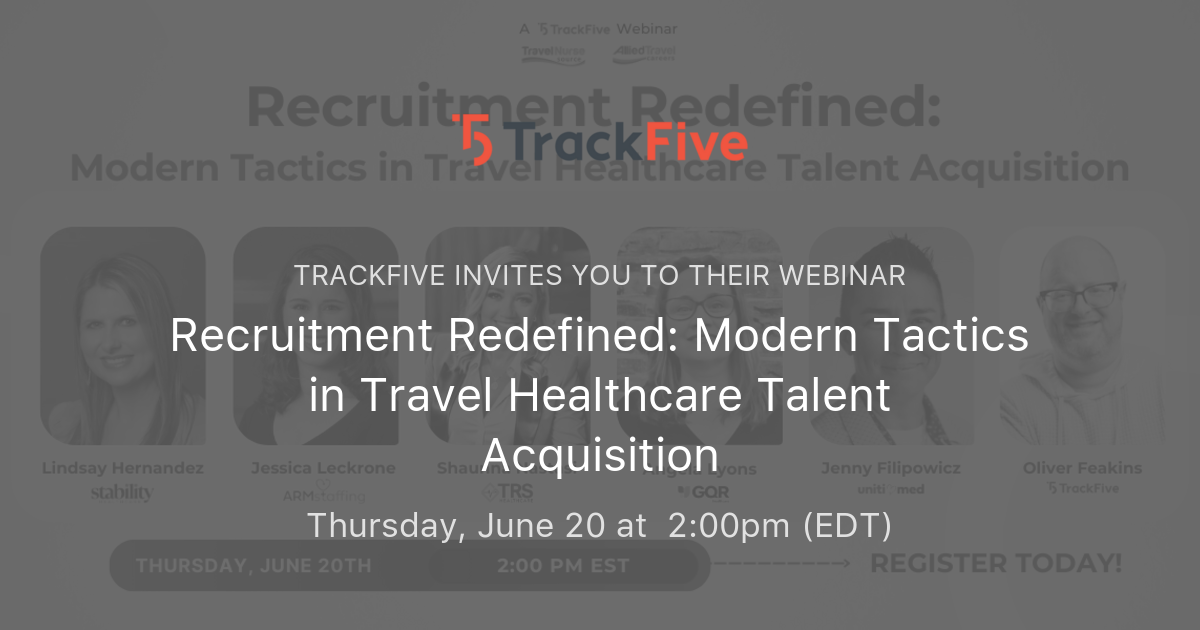 Recruitment Redefined: Modern Tactics in Travel Healthcare Talent Acquisition | TrackFive