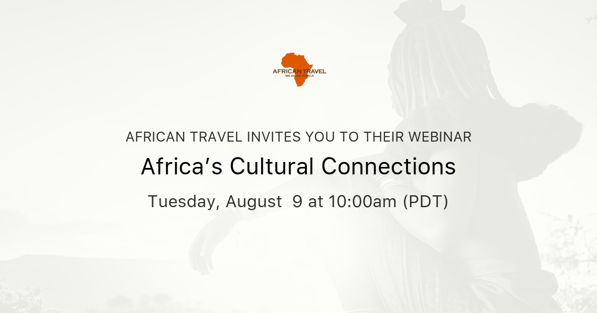 Africa’s Cultural Connections | African Travel