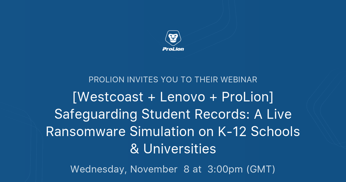 [Westcoast + Lenovo + ProLion] Safeguarding Student Records: A Live ...