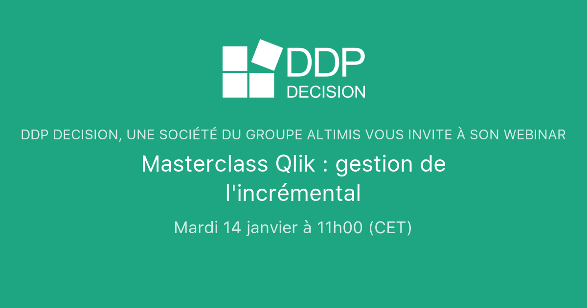 Masterclass Qlik : gestion de l'incrémental | DDP Decision une société ...