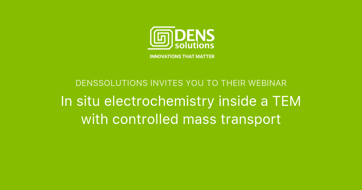 In situ electrochemistry inside a TEM with controlled mass transport ...