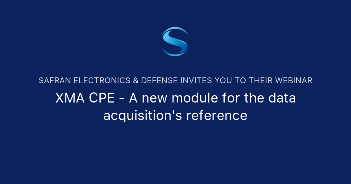 XMA CPE - A new module for the data acquisition's reference | Safran ...