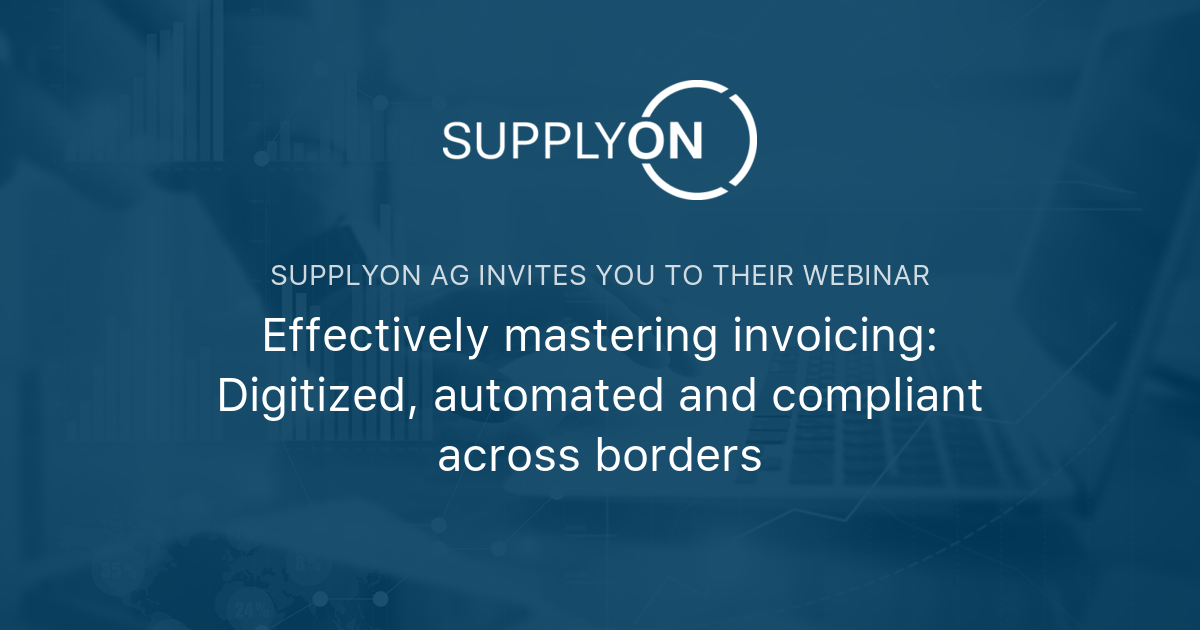 Effectively mastering invoicing: Digitized, automated and compliant across borders | SupplyOn AG
