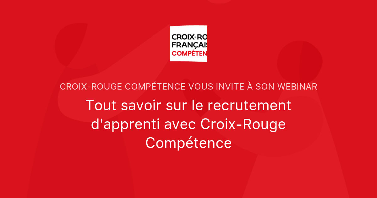 Tout savoir sur le recrutement d'apprenti avec Croix-Rouge Compétence ...