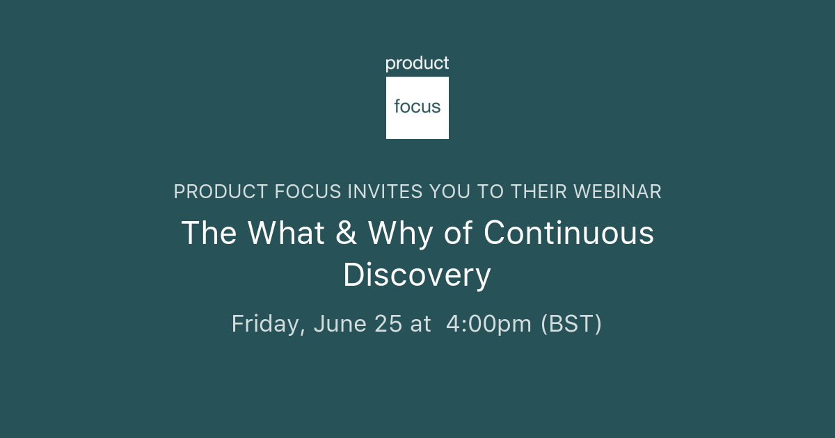 The What & Why of Continuous Discovery | Product Focus