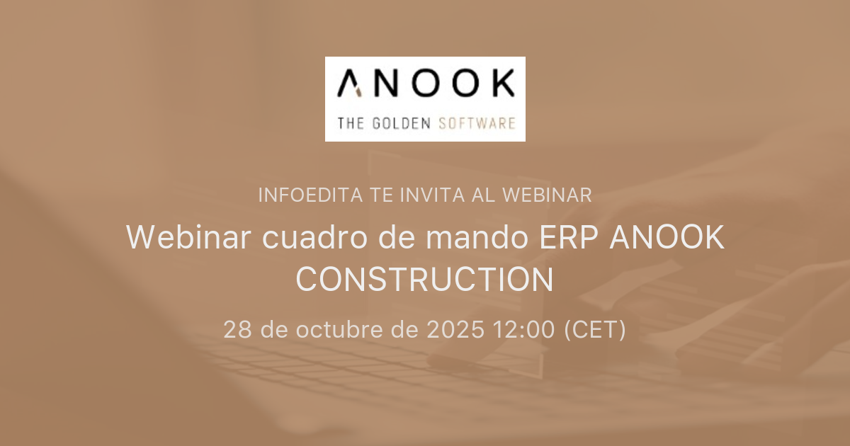 Webinar cuadro de mando ERP ANOOK CONSTRUCTION | INFOEDITA