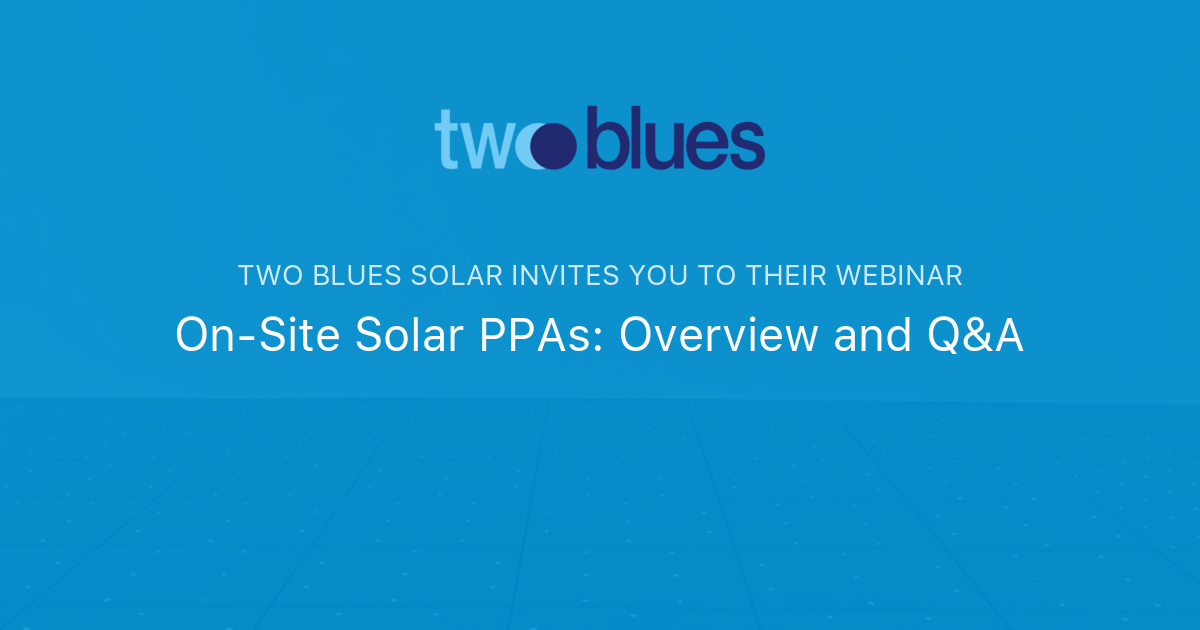 On-Site Solar PPAs: Overview and Q&A | Two Blues Solar