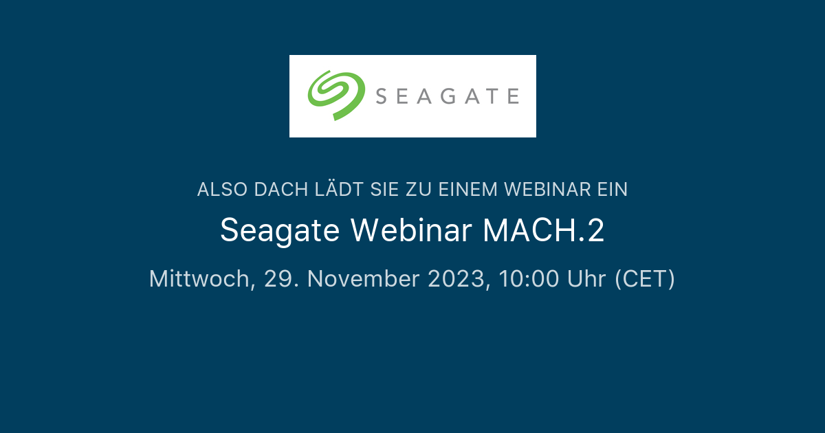 Seagate Webinar MACH.2 | ALSO DACH