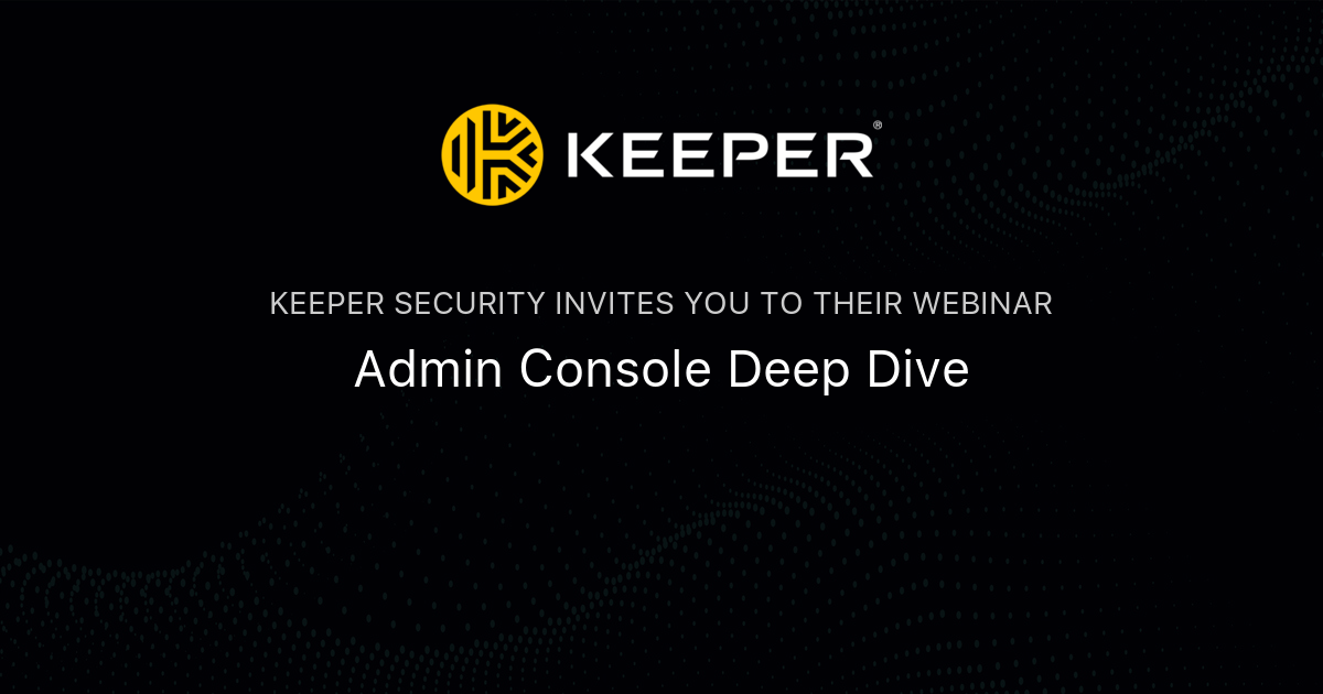 Admin Console Deep Dive | Keeper Security