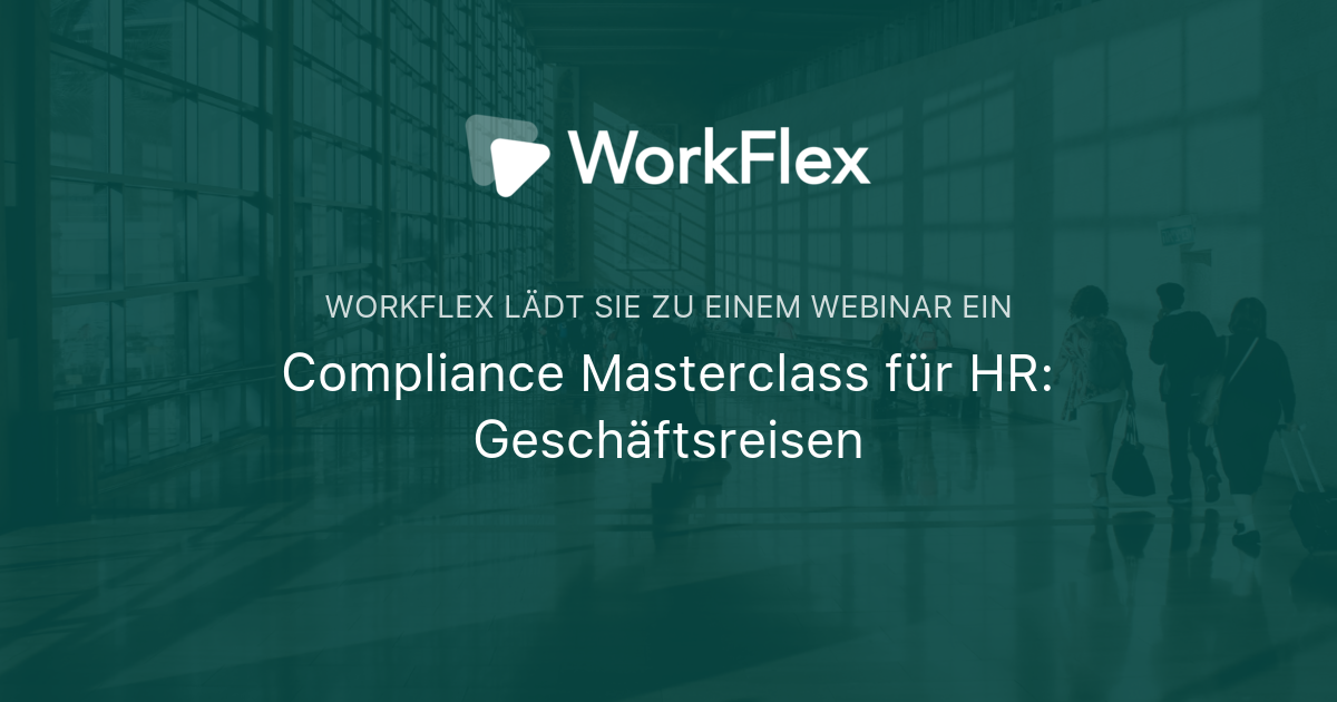 Compliance Masterclass für HR: Geschäftsreisen | WorkFlex
