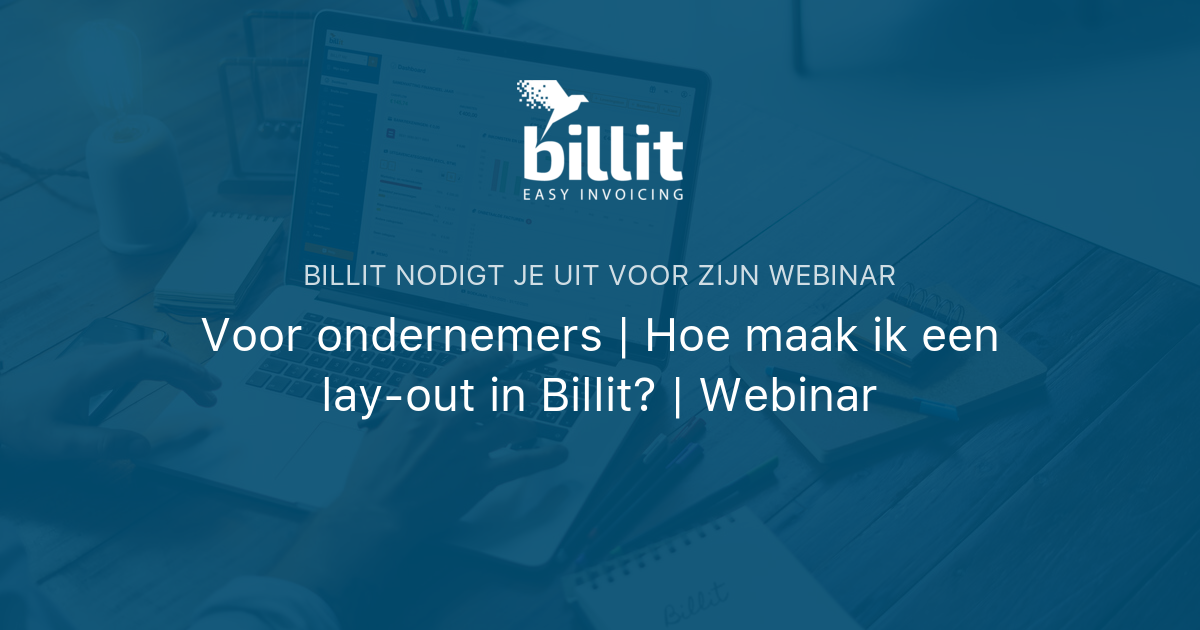 Voor ondernemers | Hoe maak ik een lay-out in Billit? | Webinar | Billit