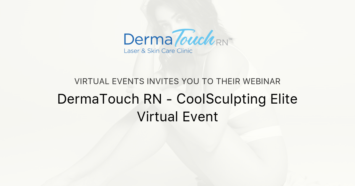 DermaTouch RN - CoolSculpting Elite Virtual Event | Virtual Events