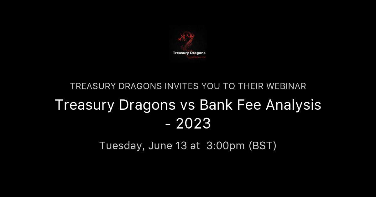 Treasury Dragons vs Bank Fee Analysis - 2023 | Treasury Dragons