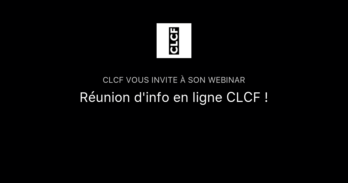 Réunion d'info en ligne CLCF ! | CLCF