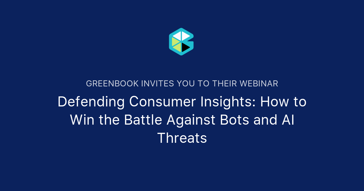 Defending Consumer Insights: How to Win the Battle Against Bots and AI ...