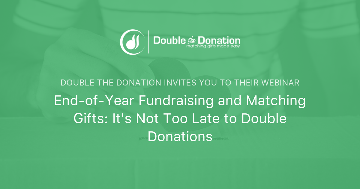 End-of-Year Fundraising and Matching Gifts: It's Not Too Late to Double Donations | Double the ...