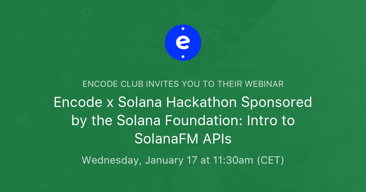 Encode x Solana Hackathon Sponsored by the Solana Foundation: Intro to SolanaFM APIs | Encode Club