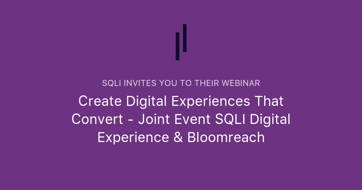 Create Digital Experiences That Convert - Joint Event SQLI Digital ...