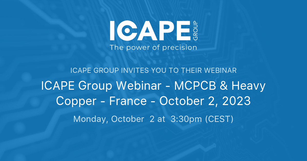 ICAPE Group Webinar - MCPCB & Heavy Copper - France - October 2, 2023 ...