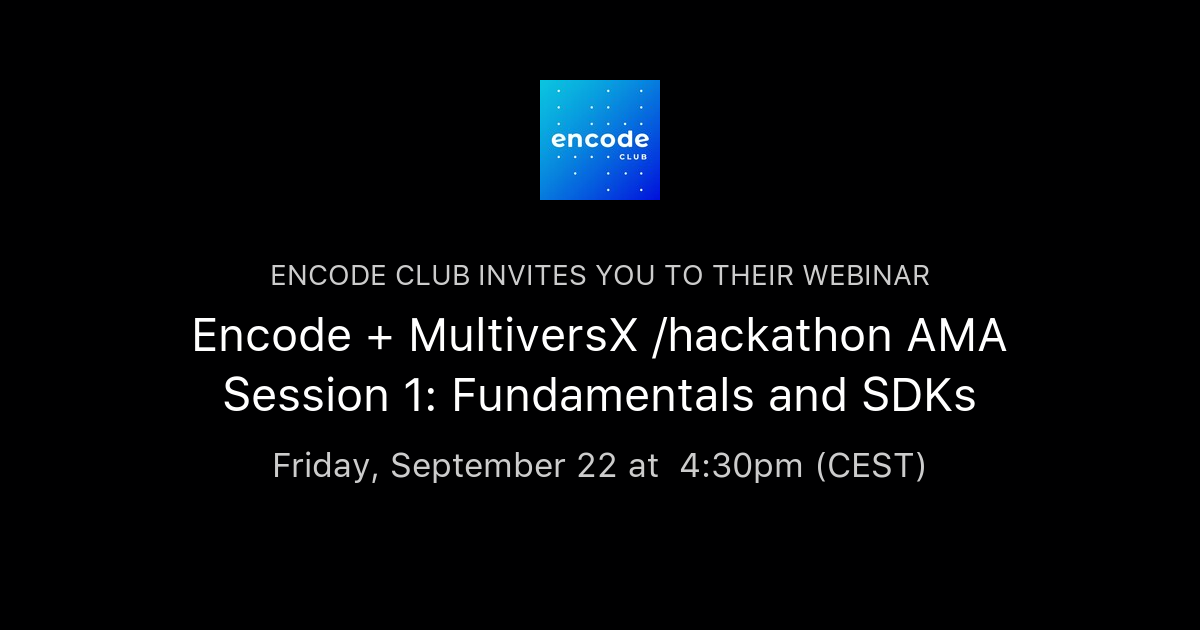 Encode + MultiversX /hackathon AMA Session 1: Fundamentals and SDKs | Encode Club