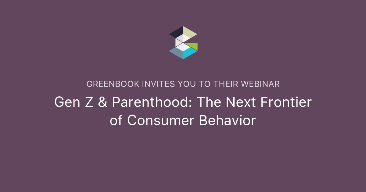 Gen Z & Parenthood: The Next Frontier of Consumer Behavior | Greenbook