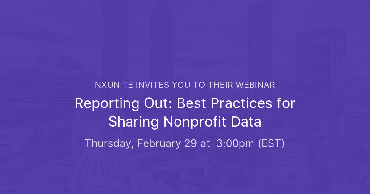 Reporting Out: Best Practices for Sharing Nonprofit Data | NXUnite
