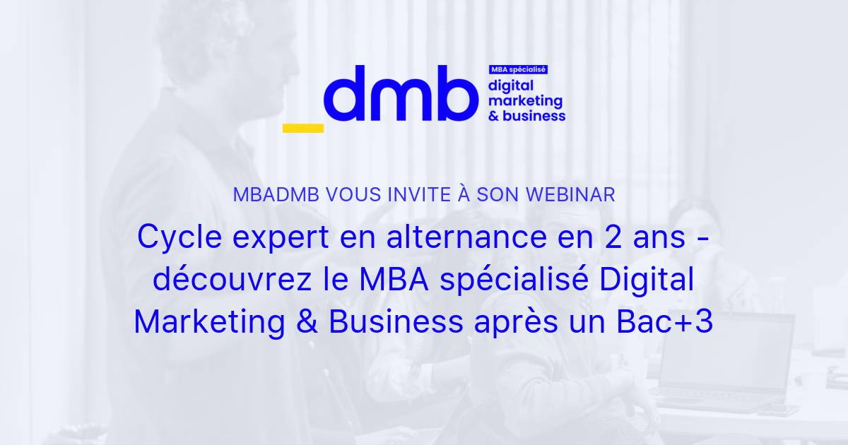 Cycle expert en alternance en 2 ans - découvrez le MBA spécialisé Digital Marketing & Business ...