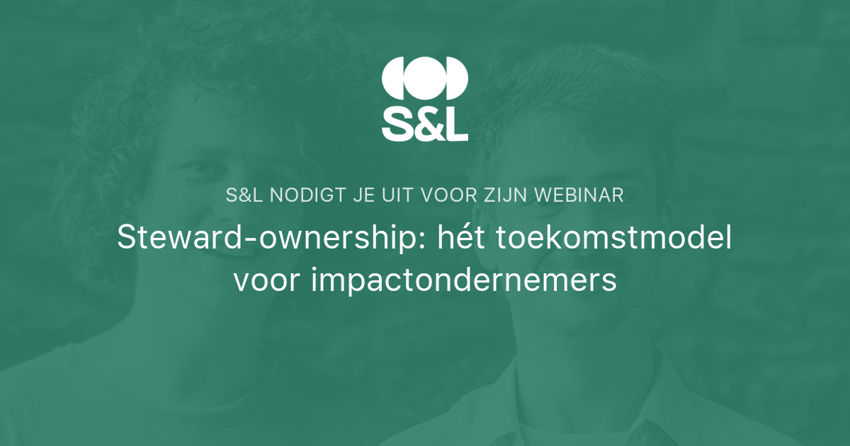 Steward-ownership: hét toekomstmodel voor impactondernemers | S&L