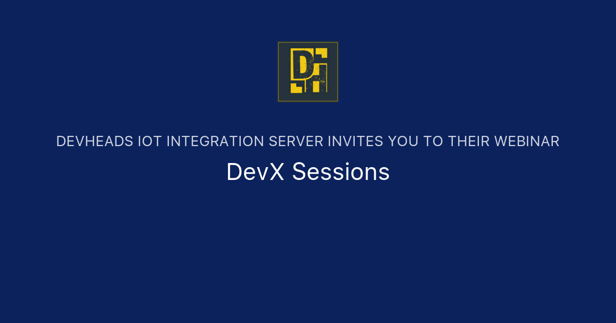 DevX Sessions | DevHeads IoT Integration Server