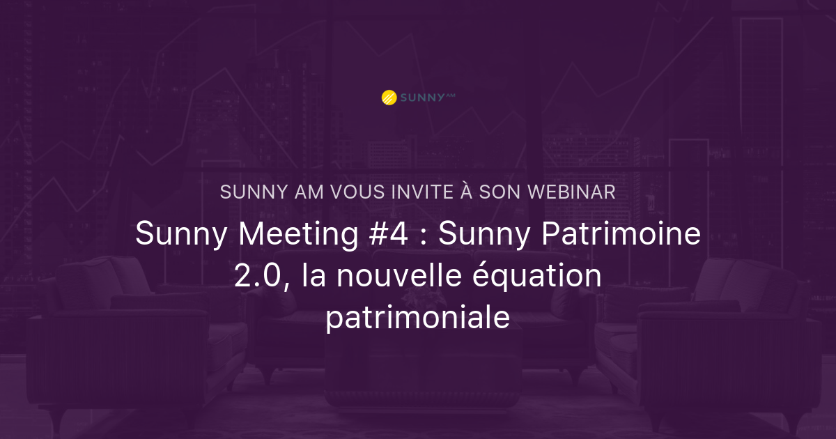 Sunny Meeting #4 : Sunny Patrimoine 2.0, la nouvelle équation ...