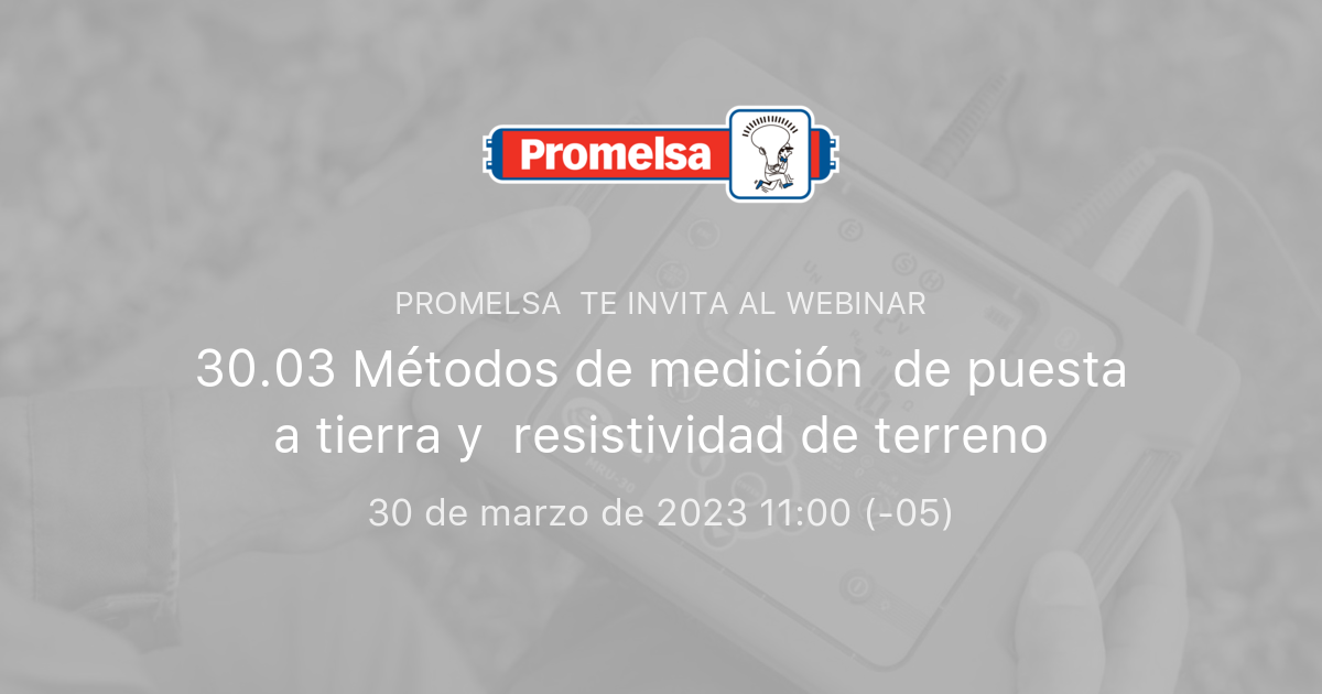 30.03 Métodos de medición de puesta a tierra y resistividad de terreno | Promelsa